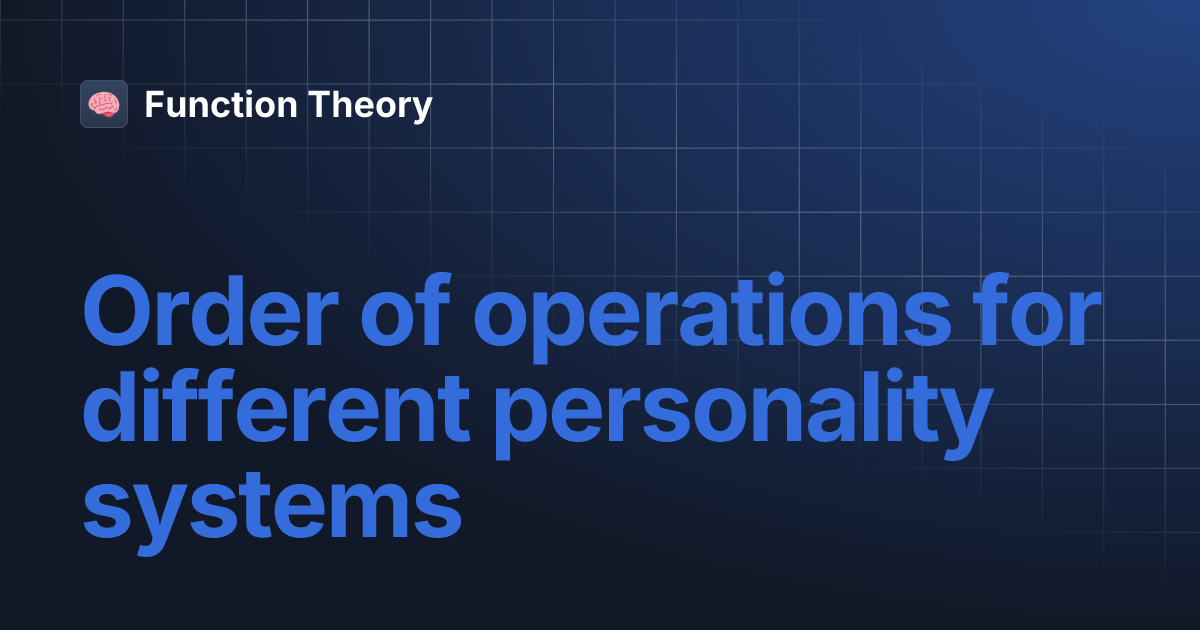 Order of operations for different personality systems | Function Theory