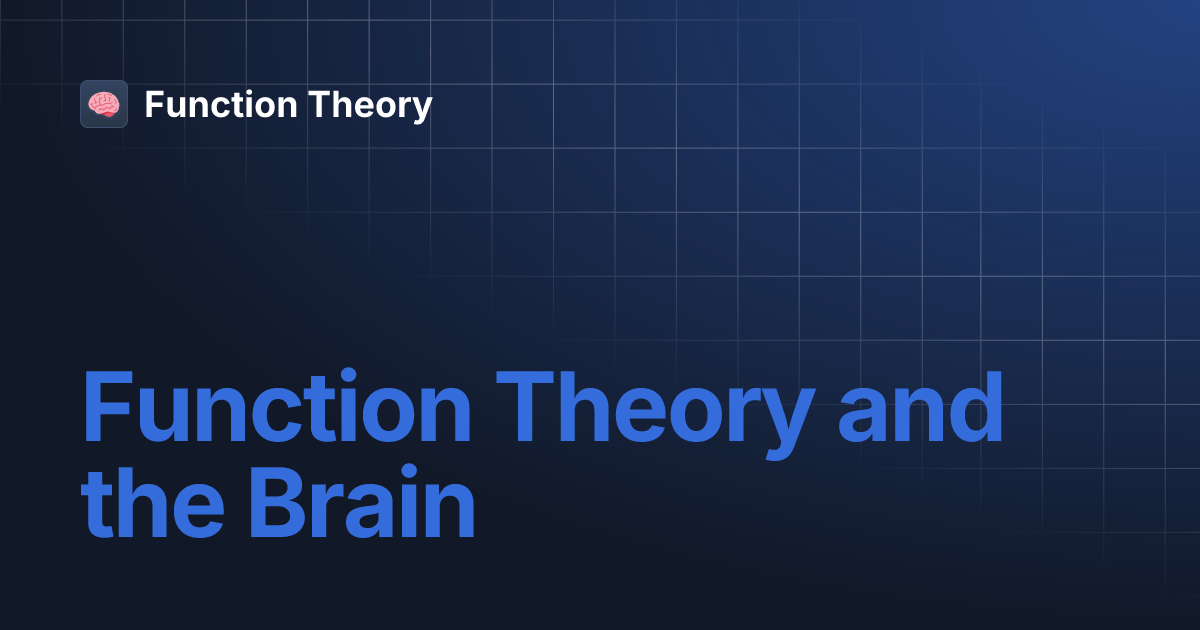 Function Theory and the Brain | Function Theory